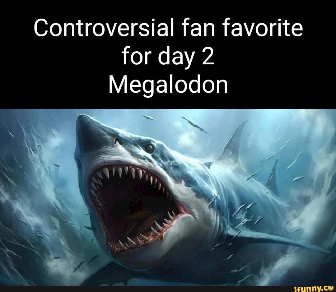Megalodon memes. Best Collection of funny Megalodon pictures on iFunny