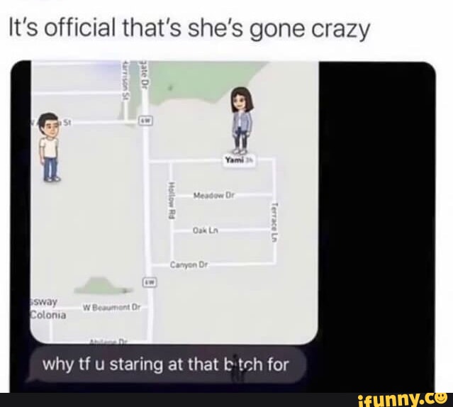 It's official that's she's gone crazy why tf u staring at that tch for ...