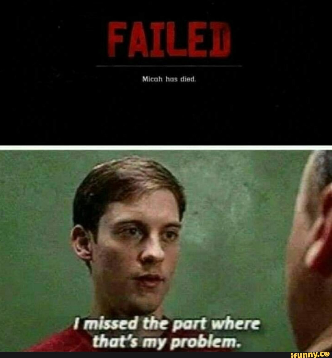 Micah has died. - iFunny