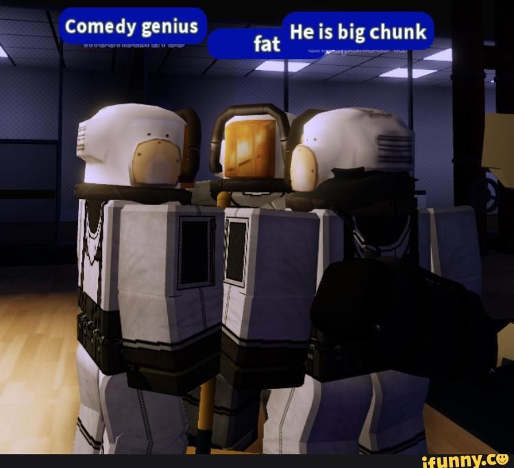Comedy genius fat He is big chunk - iFunny
