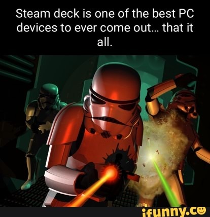 Steam deck is one of the best PC devices to ever come out... that it ...