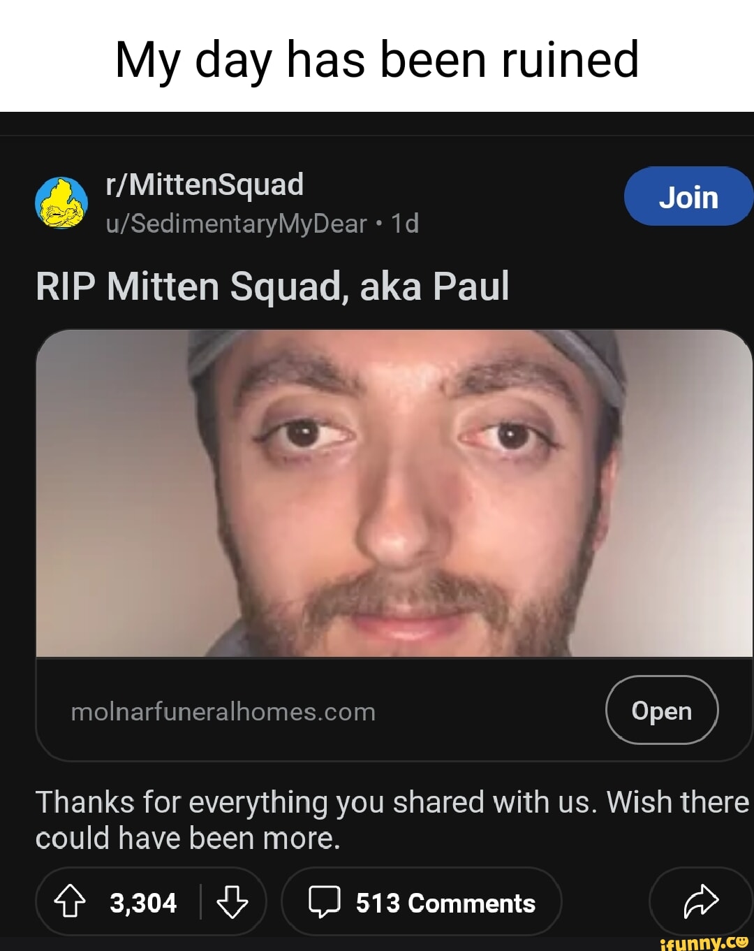 My day has been ruined Join RIP Mitten Squad, aka Paul Thanks for everything you shared with us ...