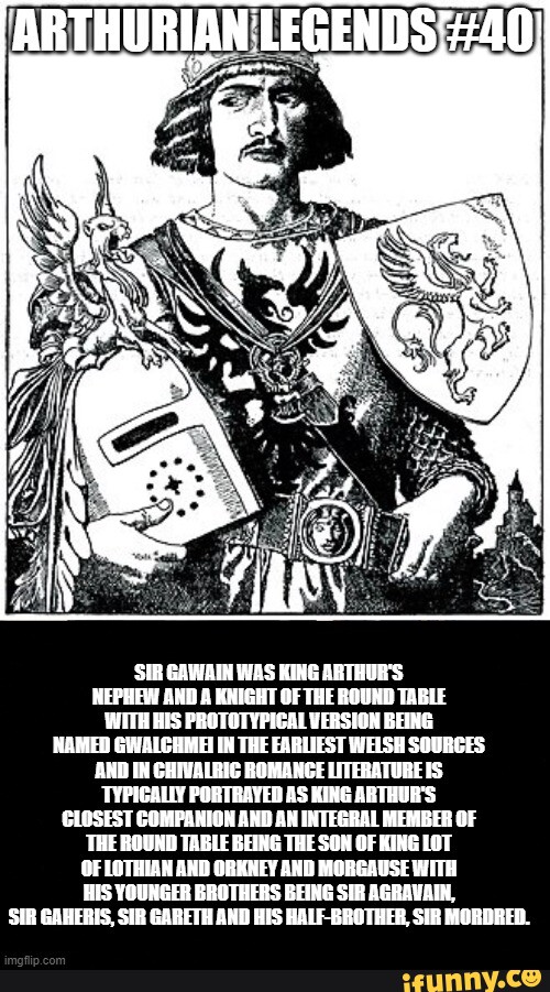 Sir Gawain was King Arthur’s nephew and a Knight of the Round Table ...