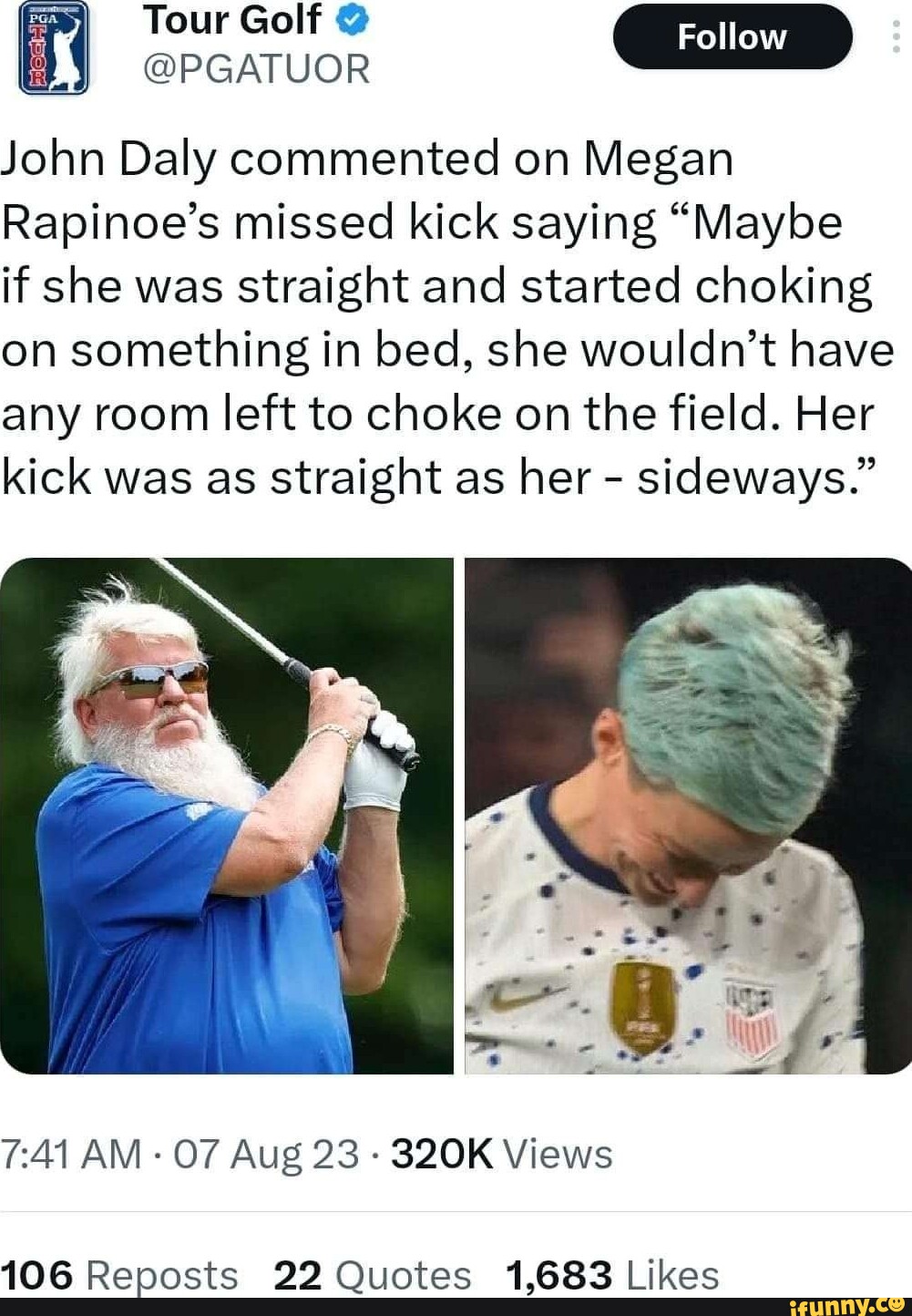 Tour Golf @PGATUOR John Daly commented on Megan Rapinoe's missed kick ...