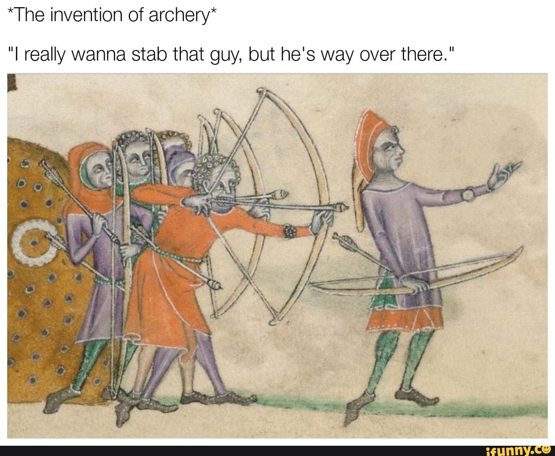 "I really wanna stab that guy, but he's way over there." - iFunny