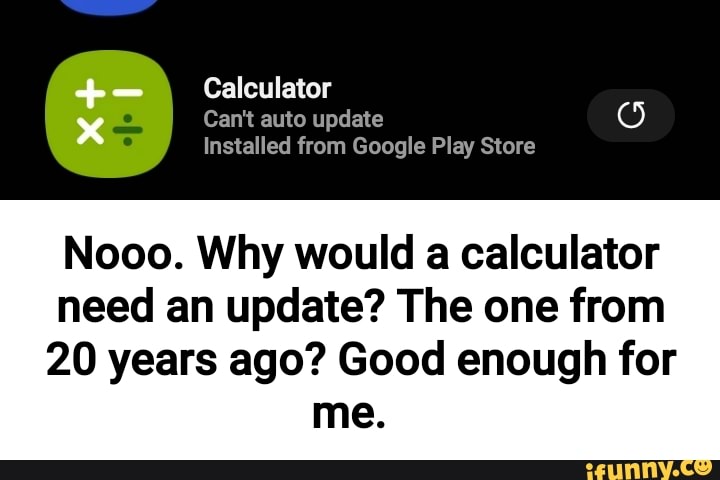 Calculator Cant auto update Installed from Google Play Store Nooo. Why ...