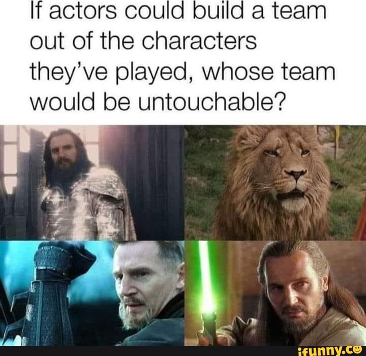 If actors could bulla a team out of the characters they've played ...