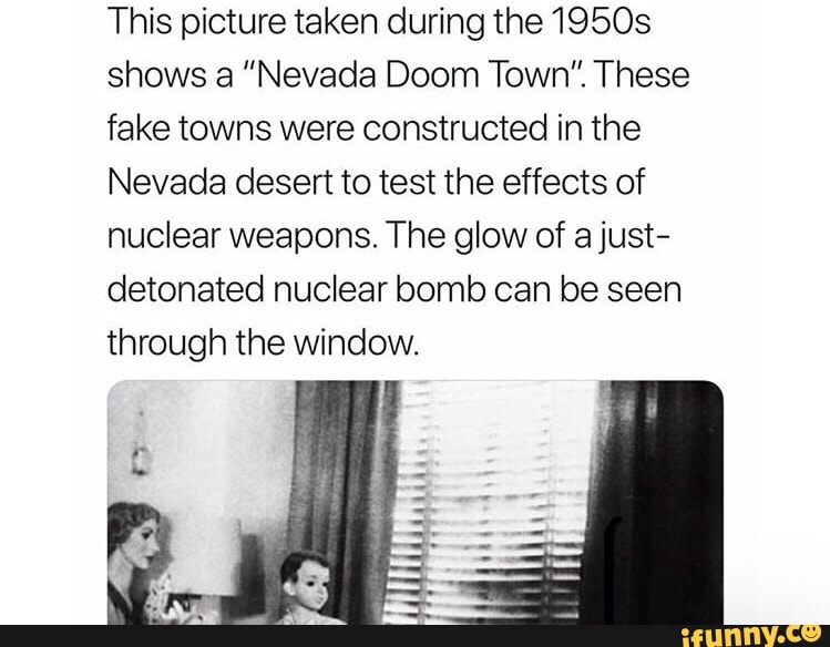 This picture taken during the 1950s shows a "Nevada Doom Town". These ...