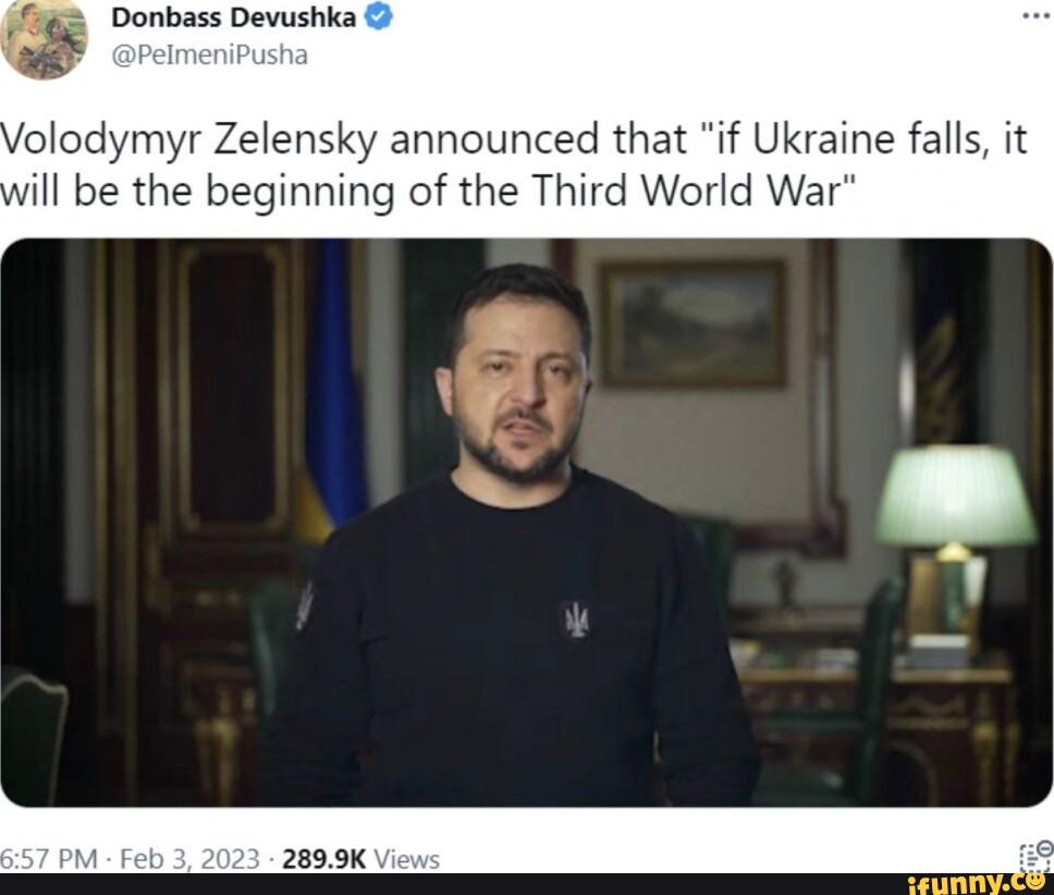 Donbass Devushka @PelmeniPusha olodymyr Zelensky announced that "if ...