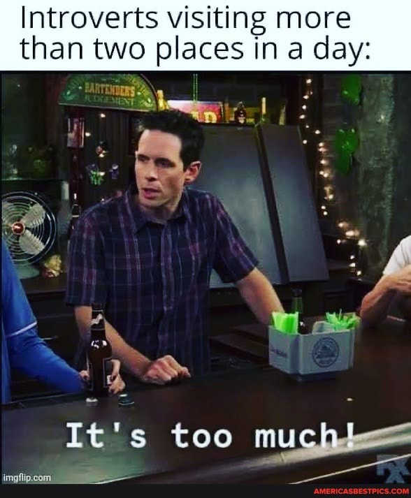 Introverts visiting more than two places in a day: It's too MU ...