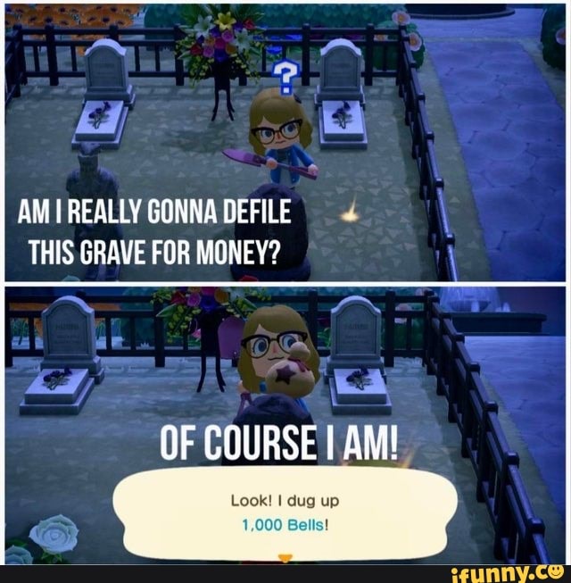 AM I REALLY GONNA DEFILE THIS GRAVE FOR MONEY? OF COURSE I AM! Look! I ...