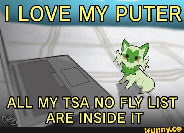 I LOVE MY PUTER ALL MY TSA NQ ea ARE INSIDE - iFunny
