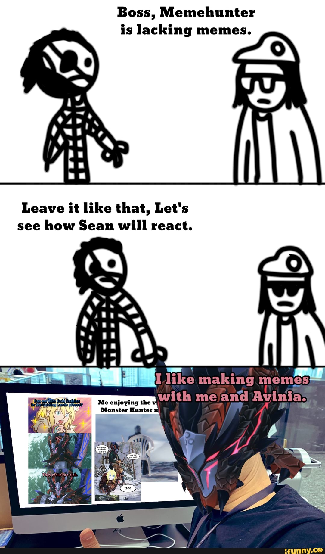 Boss, Memehunter is lacking memes. Leave it like that, Let's see how ...