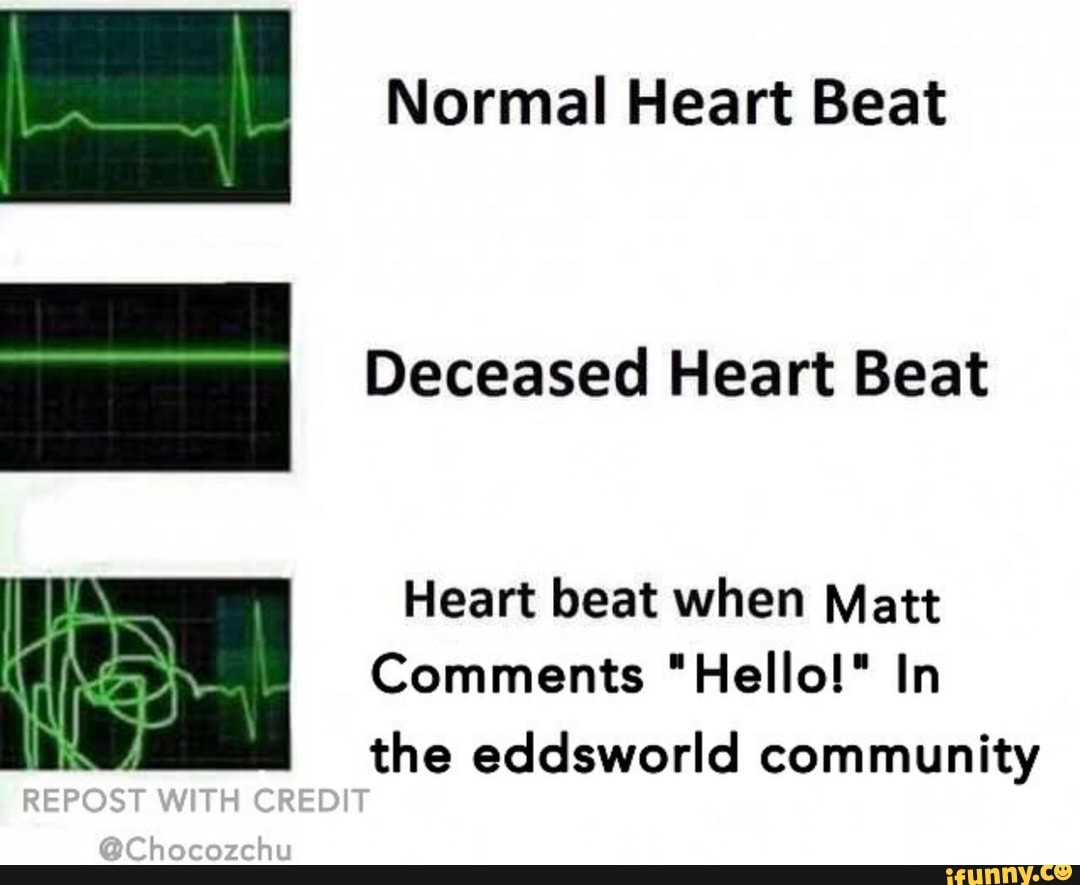 Normal Heart Beat Deceased Heart Beat Heart Beat When Matt Comments