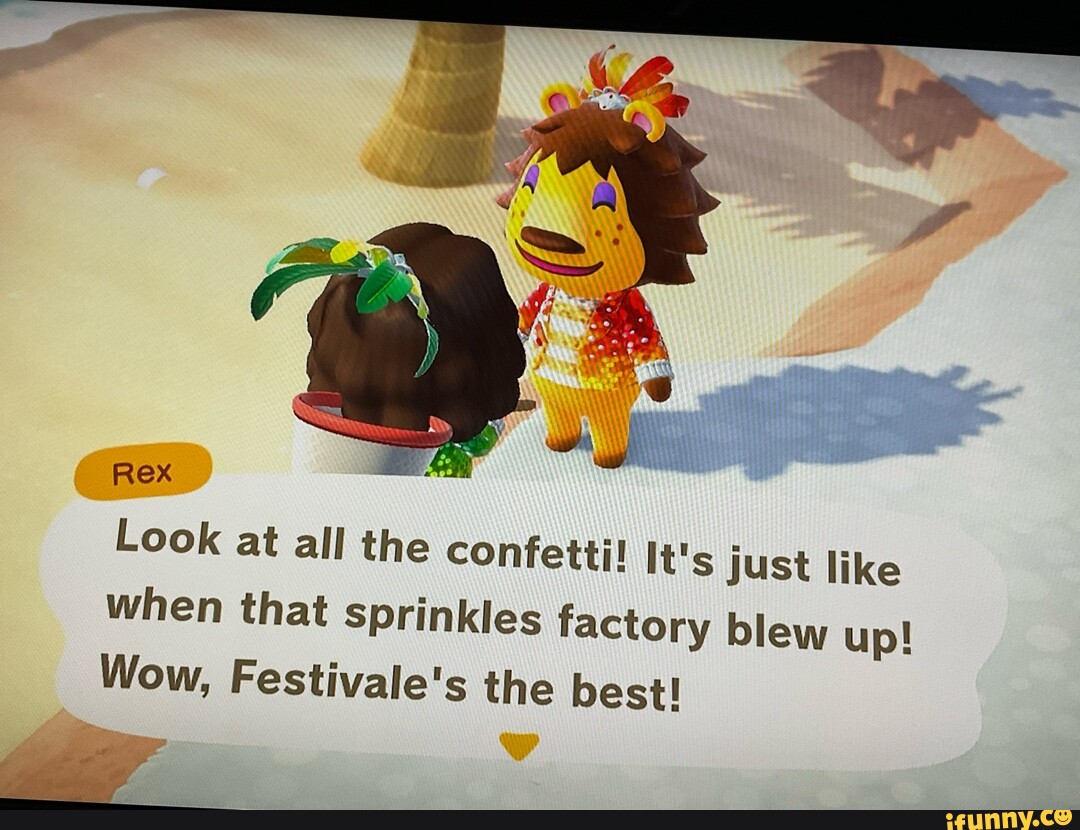 Rex Look at all the confetti! It's just like when that sprinkles ...