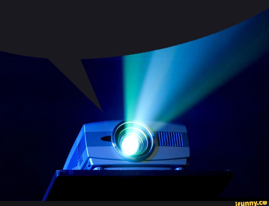Projector memes. Best Collection of funny Projector pictures on iFunny