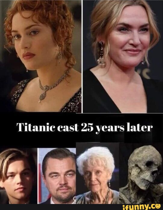 Titanic cast years later - iFunny
