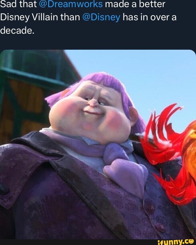 Sad that @Dreamworks made a better Disney Villain than @Disney has in ...