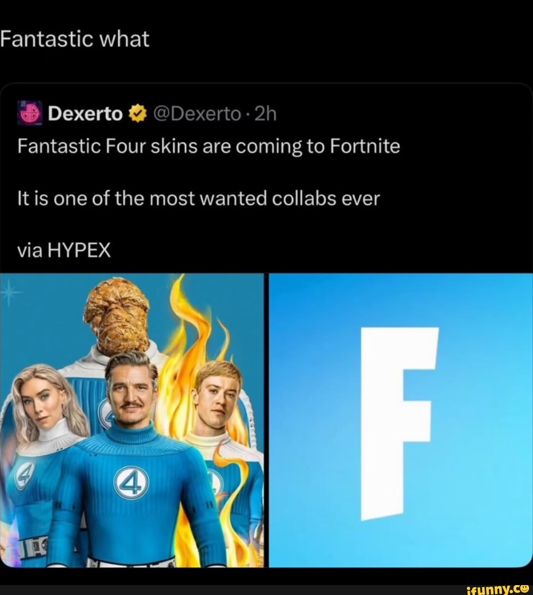 Fantastic what Dexerto @Dexerto Fantastic Four skins are coming to ...