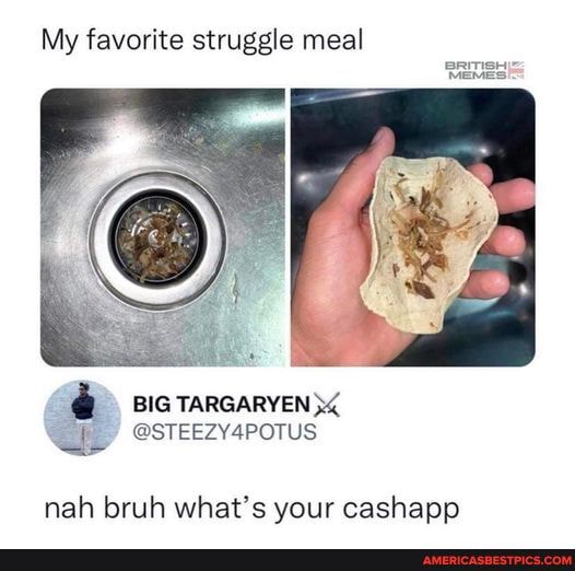 My favorite struggle meal 'MEMES: é BIG TARGARYEN @STEEZY4POTUS nah ...