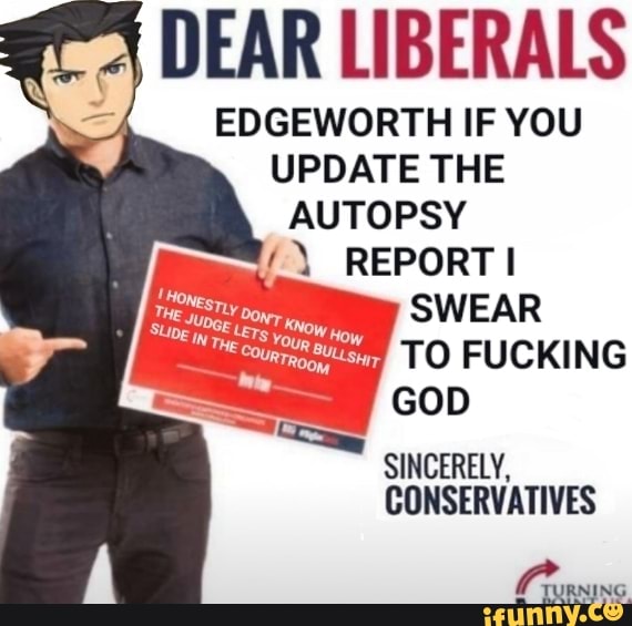 DEAR LIBERALS EDGEWORTH IF YOU UPDATE THE AUTOPSY SINCERELY ...