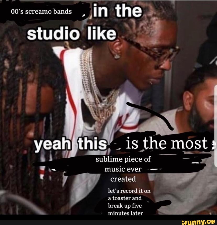 00's screamo bands IN the gs Pes studio like. piece of music ever ...