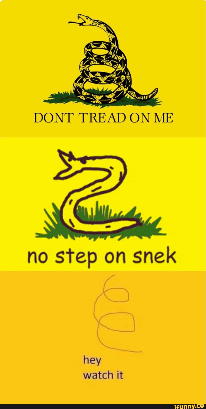 DONT TREAD ON ME no step on snek hey watch it - iFunny