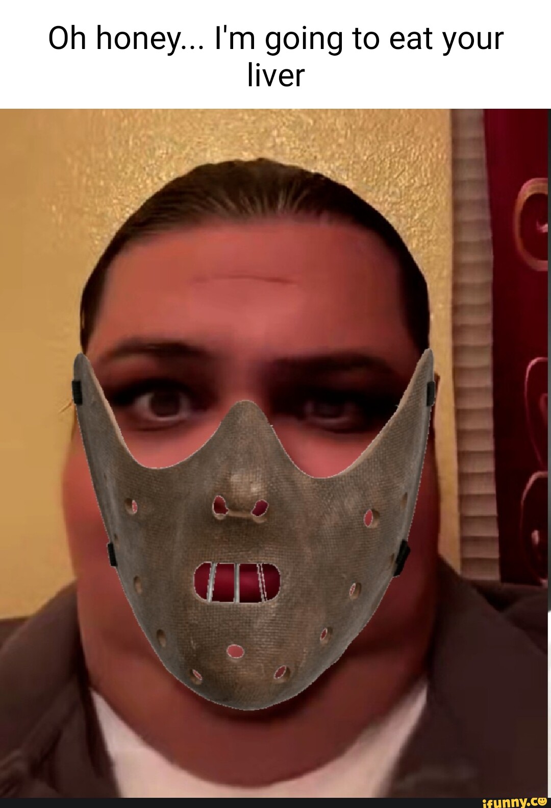 Oh honey... I'm going to eat your liver I - iFunny