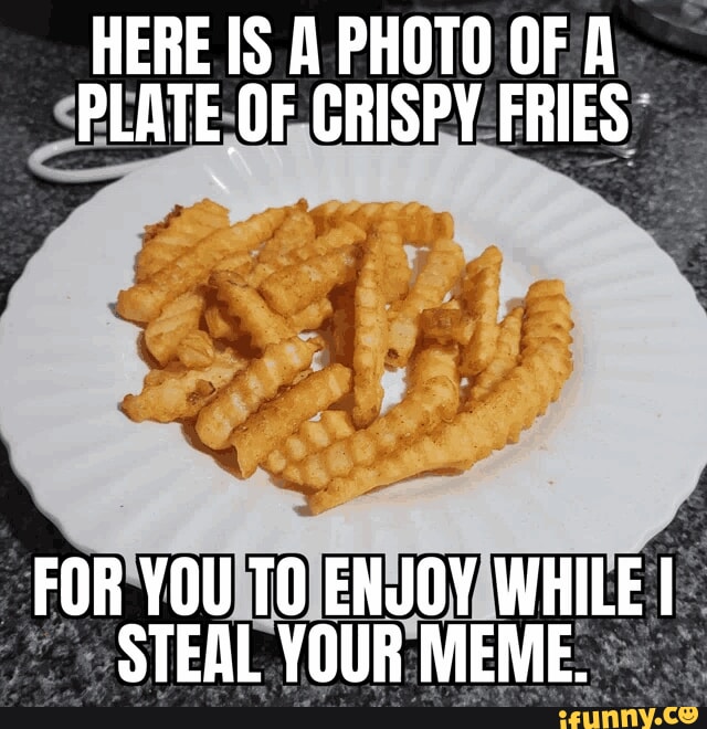HERE IS A PHOTO OF Al PLATE OF CRISPY FRIES FOR YOU TO ENJOY WHILE I ...
