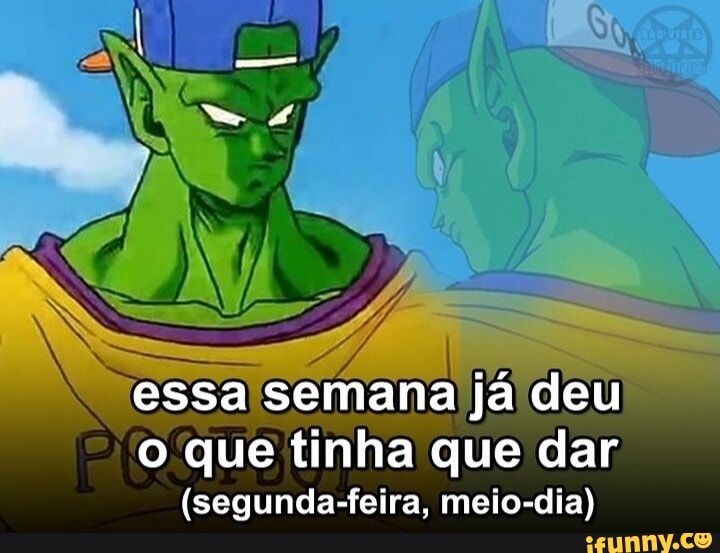 Essa semana já deu o que tinha que dar (segunda-feira, meio-dia ...