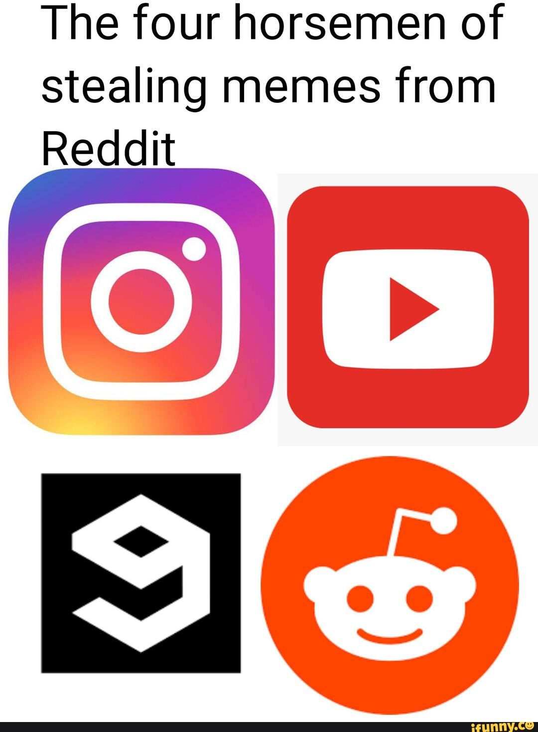 The four horsemen of stealing memes from Reddit SS - iFunny