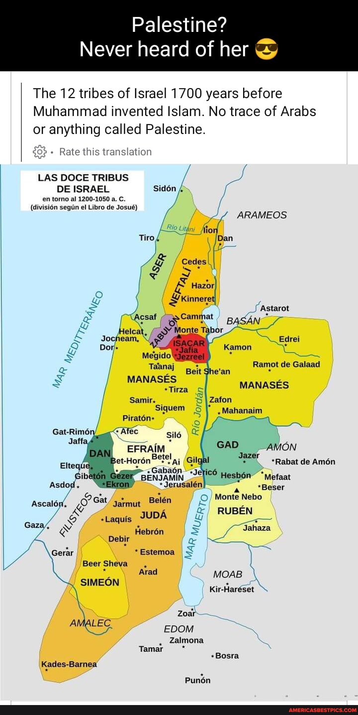 Palestine? Never heard of her & The 12 tribes of Israel 1700 years before Muhammad invented ...