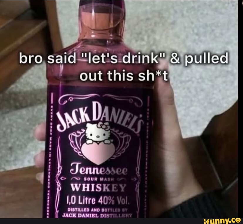 Bro, 'Jet's.drink" pulled out this sh*t =I o= DA Jennes WHISK 1,0 Litre ...