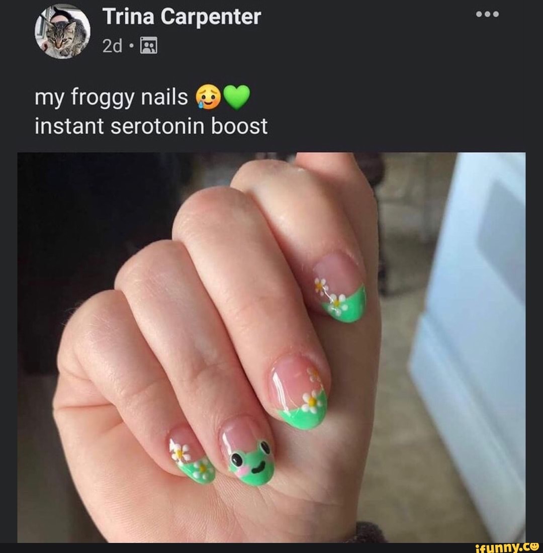 Trina Carpenter ae? od- my froggy nails instant serotonin boost - iFunny