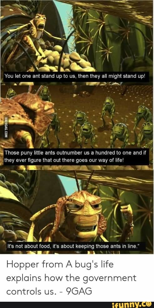 E Those puny little ants outnumber us a hundred to one and if It's not ...