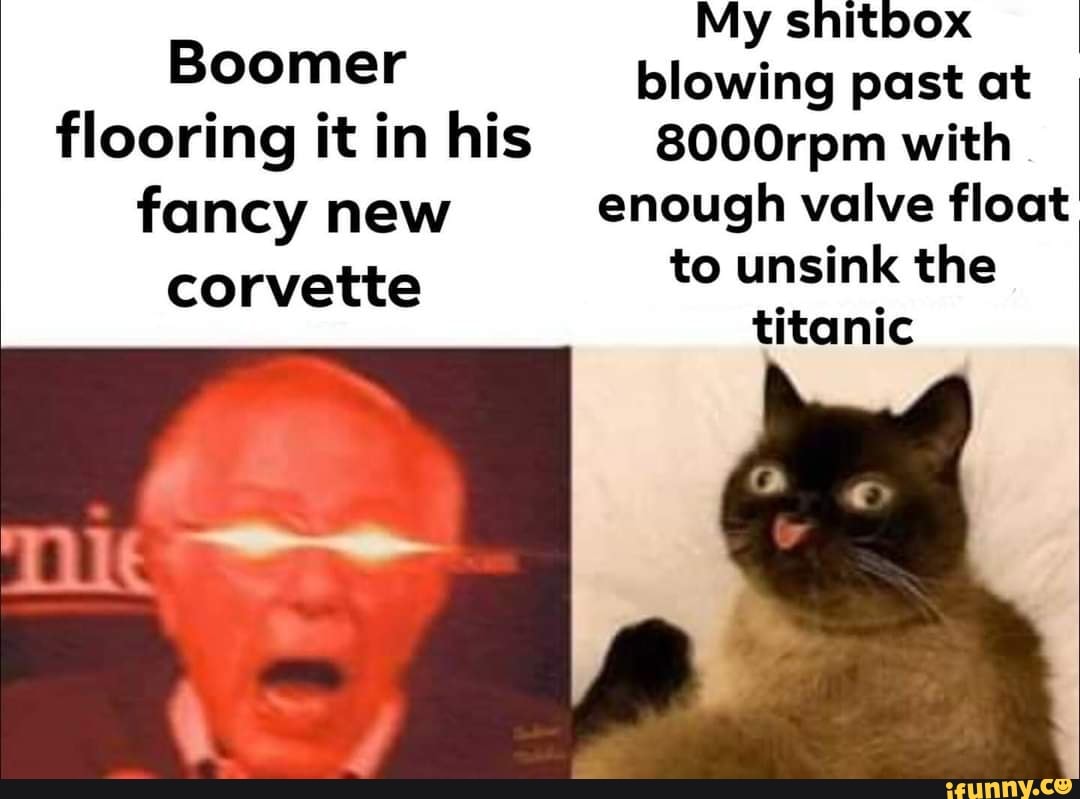 My shitbox Boomer blowing past at flooring it in his 8000rpm with fancy ...