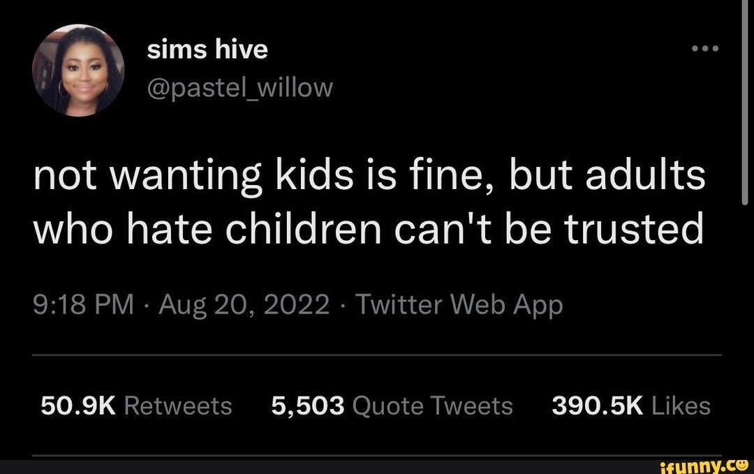 Not wanting kids is fine, but adults who hate children can't be trusted ...