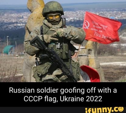 Russian soldier goofing off with a CCCP flag, Ukraine 2022 - iFunny