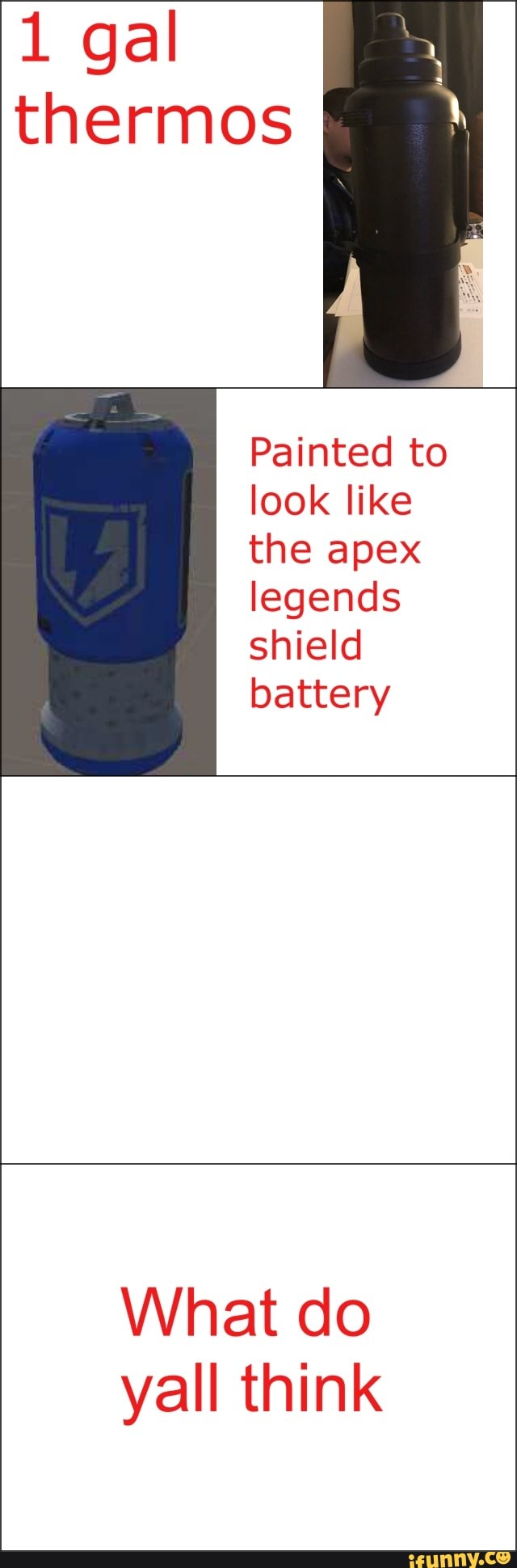 1 gal thermos Painted to look like the apex legends shield battery - iFunny