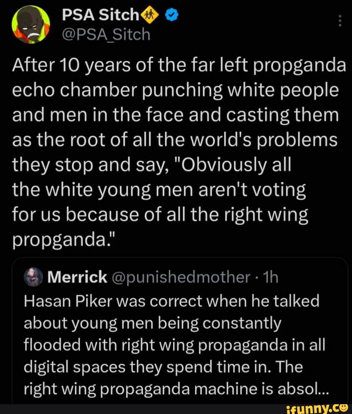 PSA Sitch @PSA Sitch After 10 years of the far left propganda echo ...