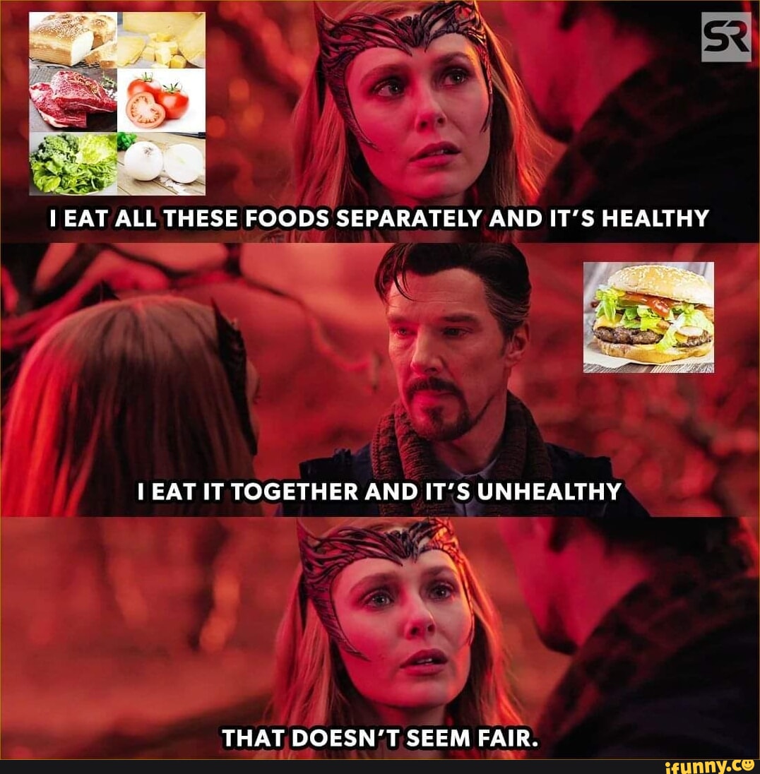 EAT ALL THESE FOODS SEPARATELY AND IT'S HEALTHY I EAT IT TOGETHER AND ...