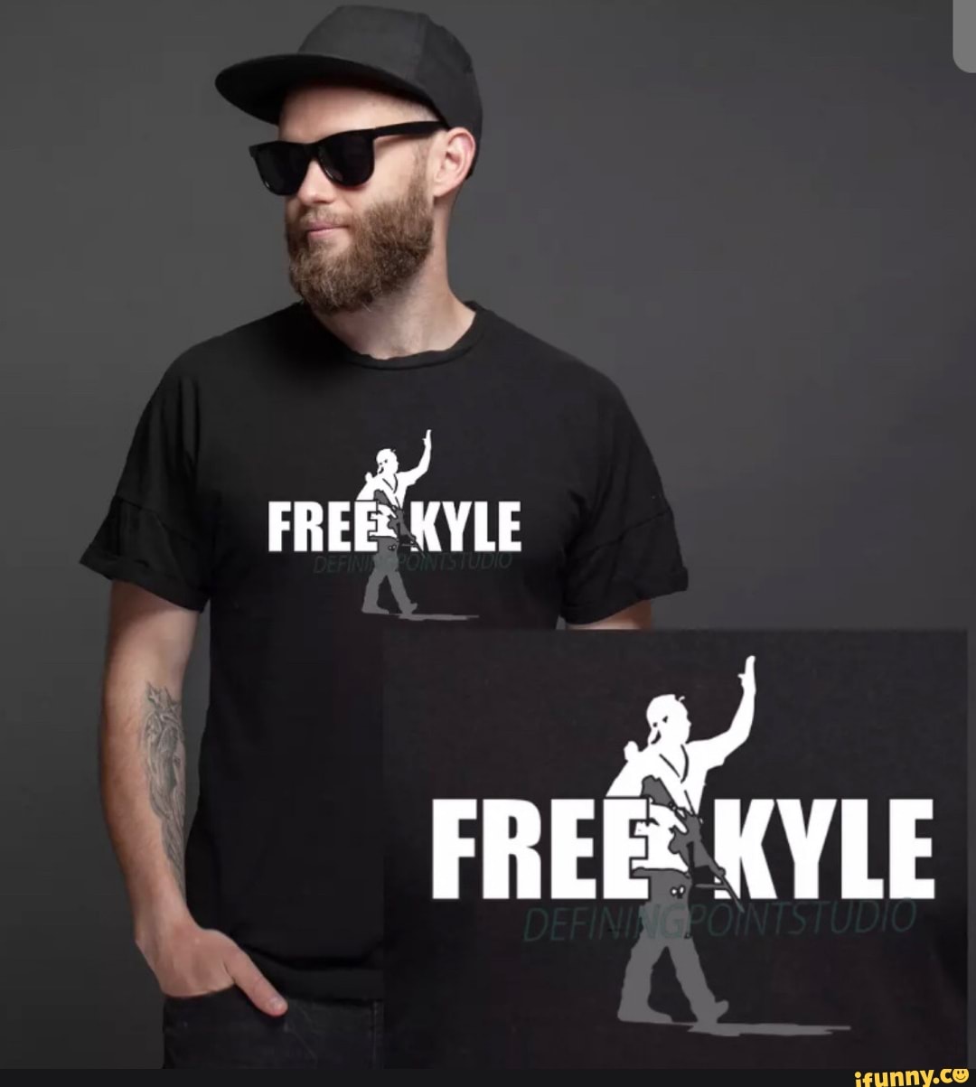 FREE KYLE FREE KYLE - iFunny