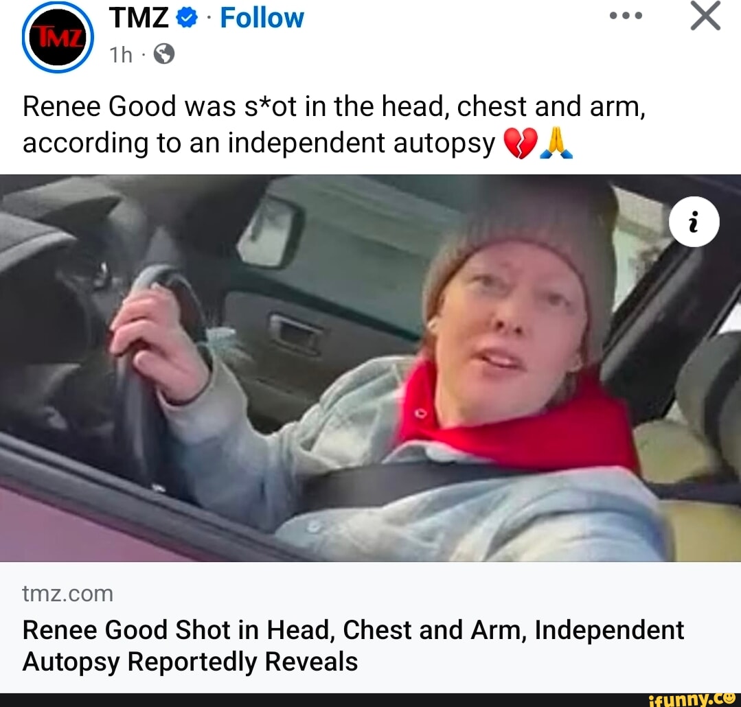 Follow Renee Good was s*ot in the head, chest and arm, according to an ...