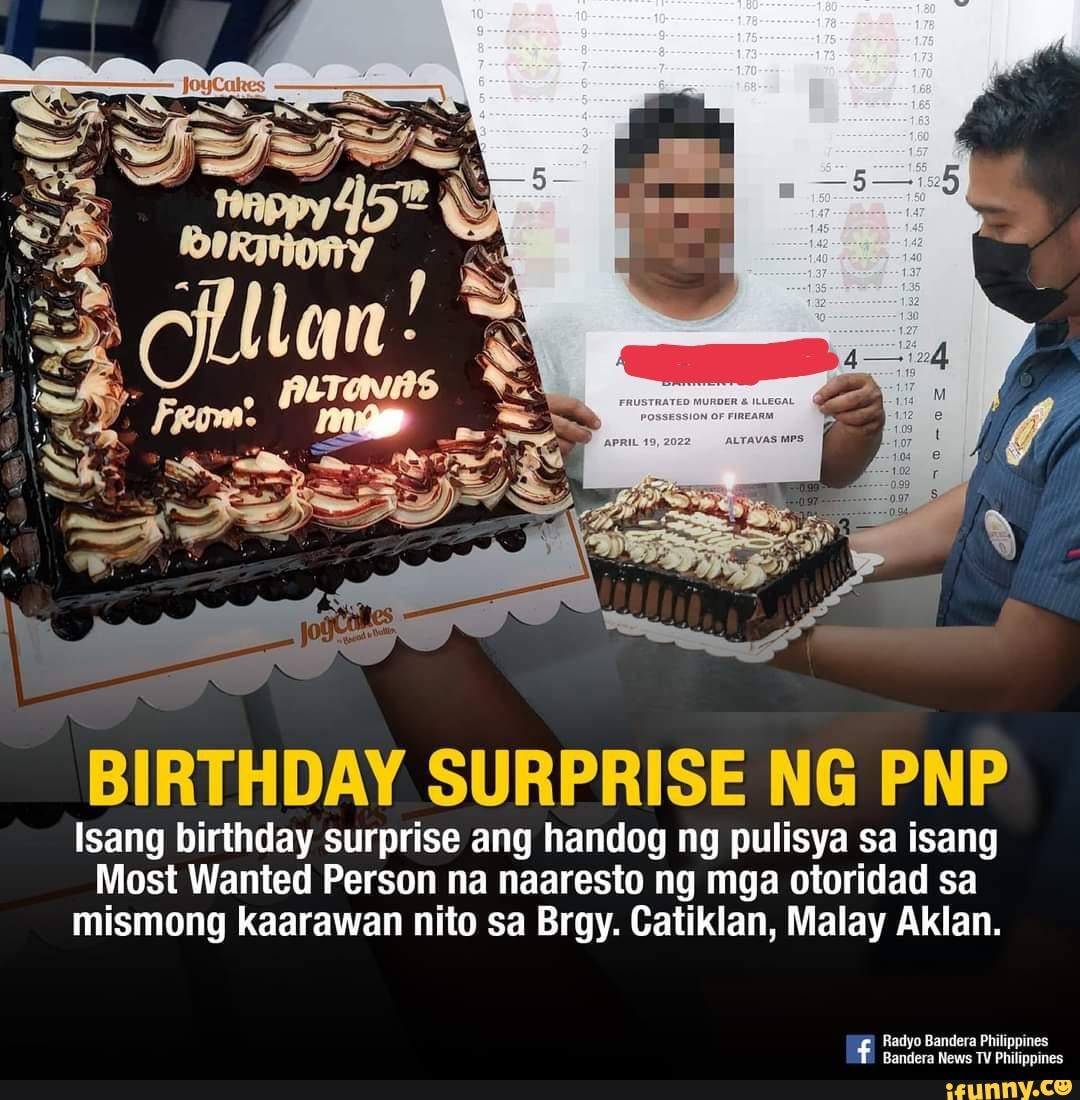 BIRTHDAY SURPRISE NG PNP Isang birthday surprise ang handog ng pulisya ...