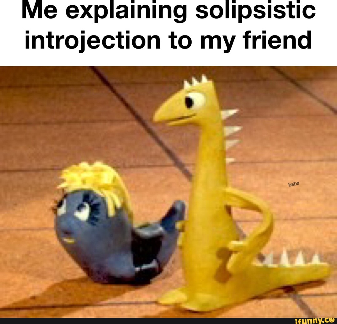 Introjection memes. Best Collection of funny Introjection pictures on ...