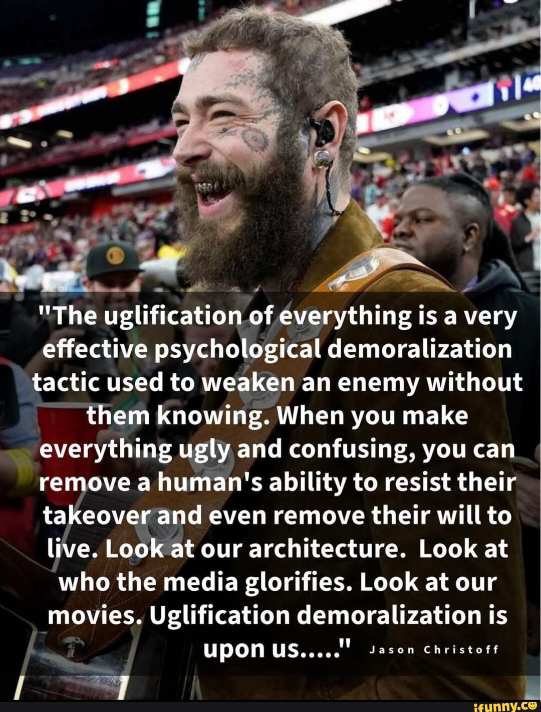 "The uglification of everything Is a very effective psychological ...