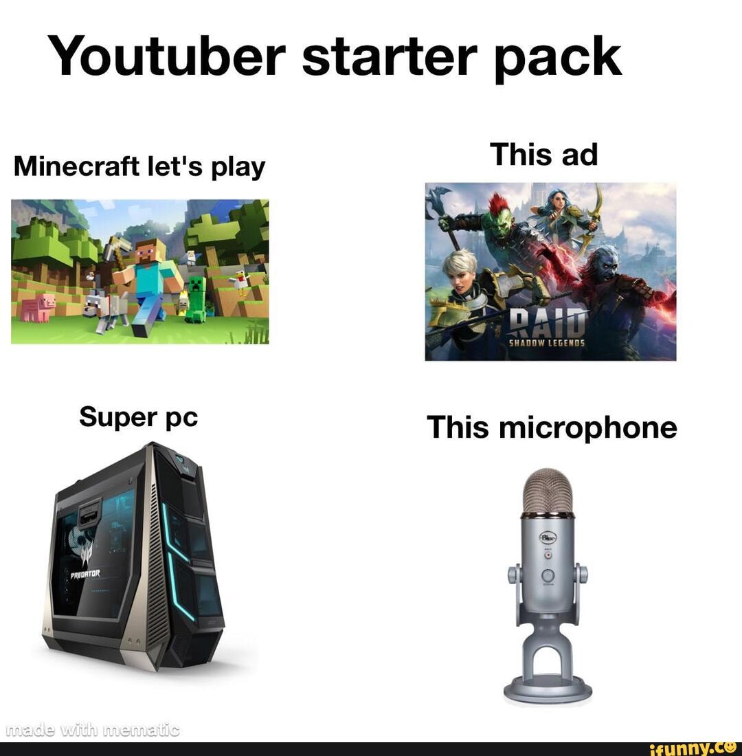 Youtuber starter pack This ad Minecraft let's play Super pc - iFunny