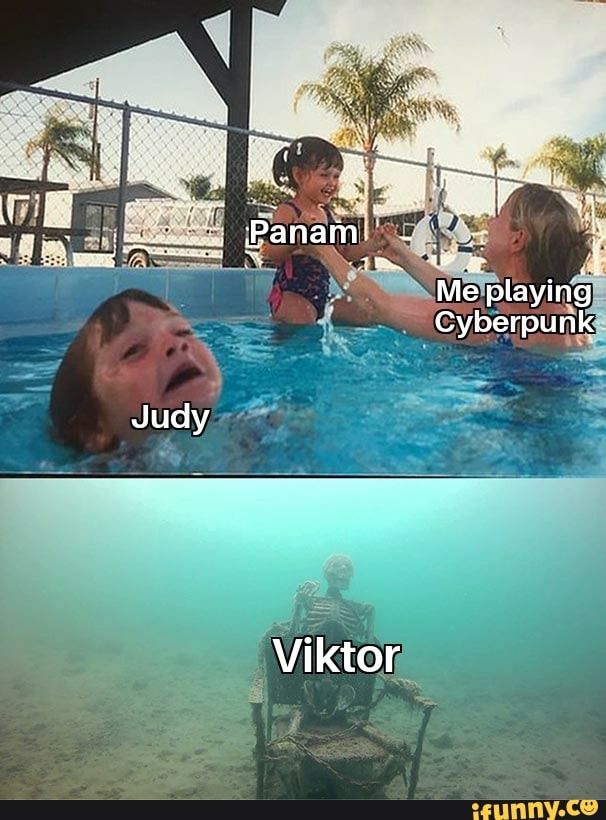 Panam: & A Me playing Cyberpunk Judy Viktor - iFunny