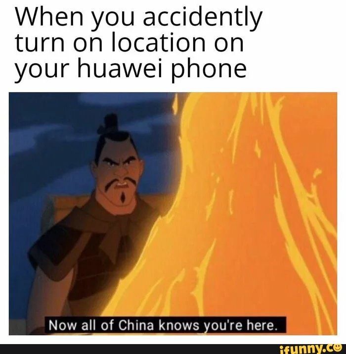 Big oof - When you accidently turn on location on your huawei phone Now ...