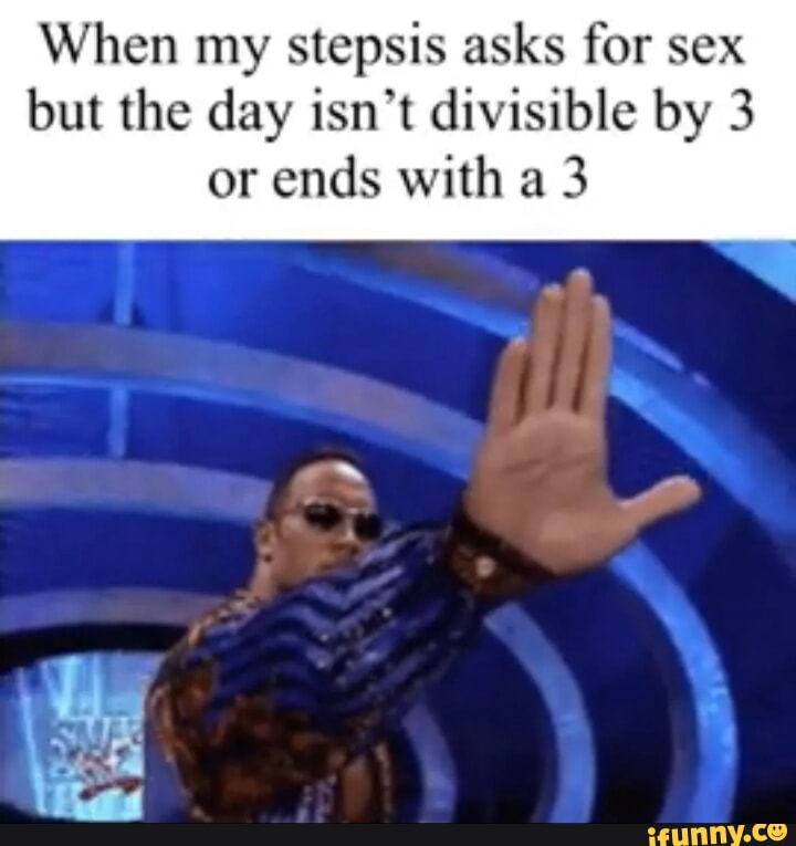 Stepsis memes. Best Collection of funny Stepsis pictures on iFunny